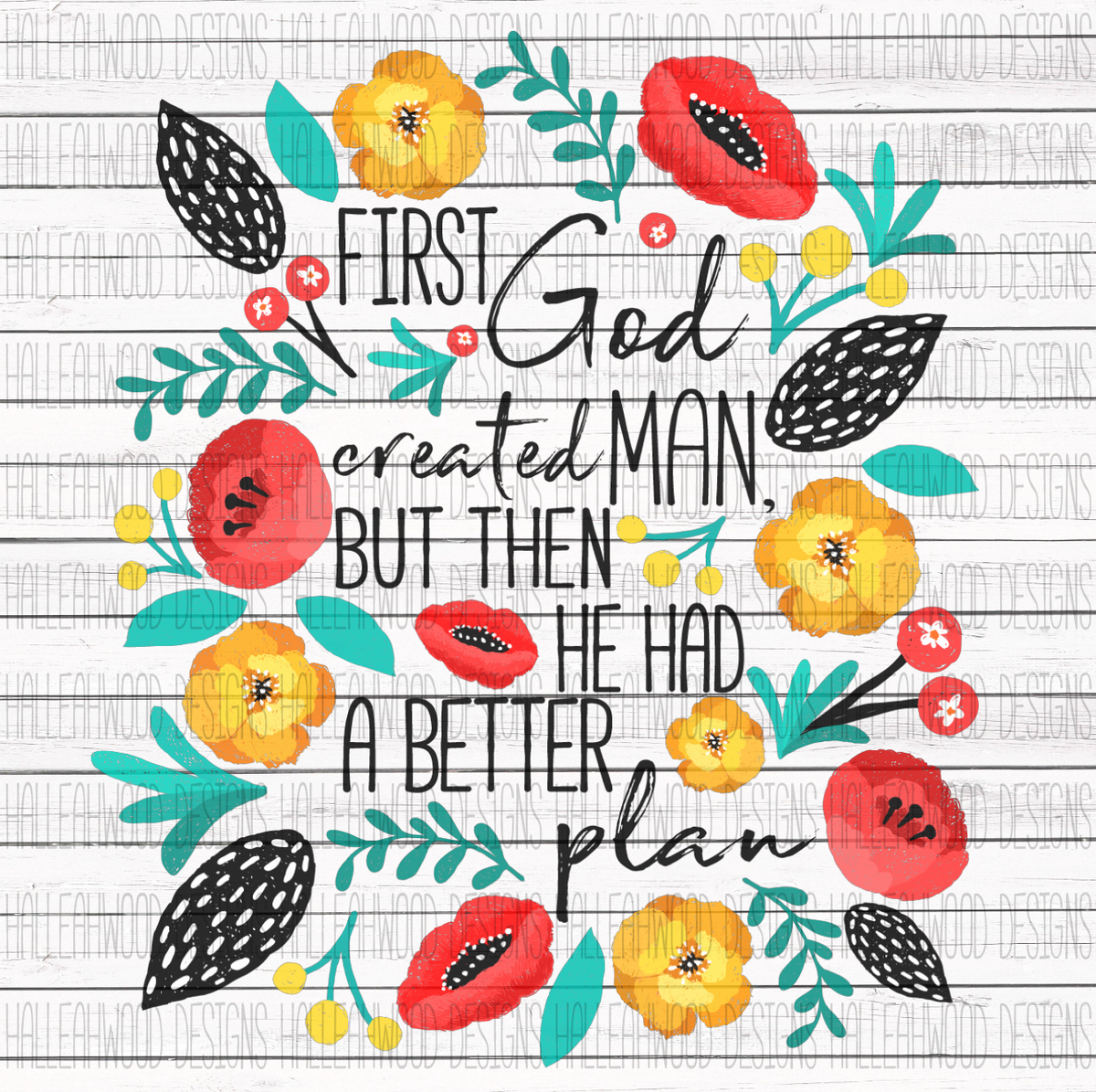 First God Created Man Then He Had Another Plan – Halleahwood